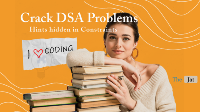 Constraints as Clues: A Guide to Efficient DSA Problem Solving